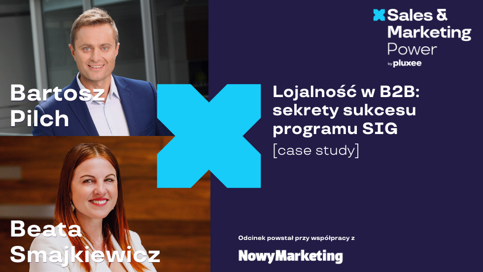 Bartosz Pilch, Beata Smajkiewicz (SIG): Klienci B2B oczekują od ...